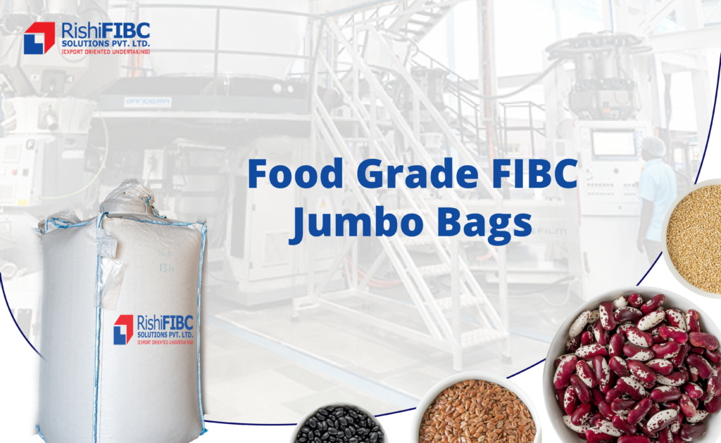 Choosing Right Food Grade FIBC Jumbo Bags for Your Business - Rishi Fibc